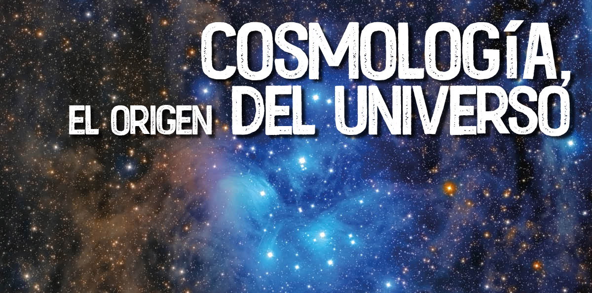 Cosmología, el Origen del Universo | CosmoLAB